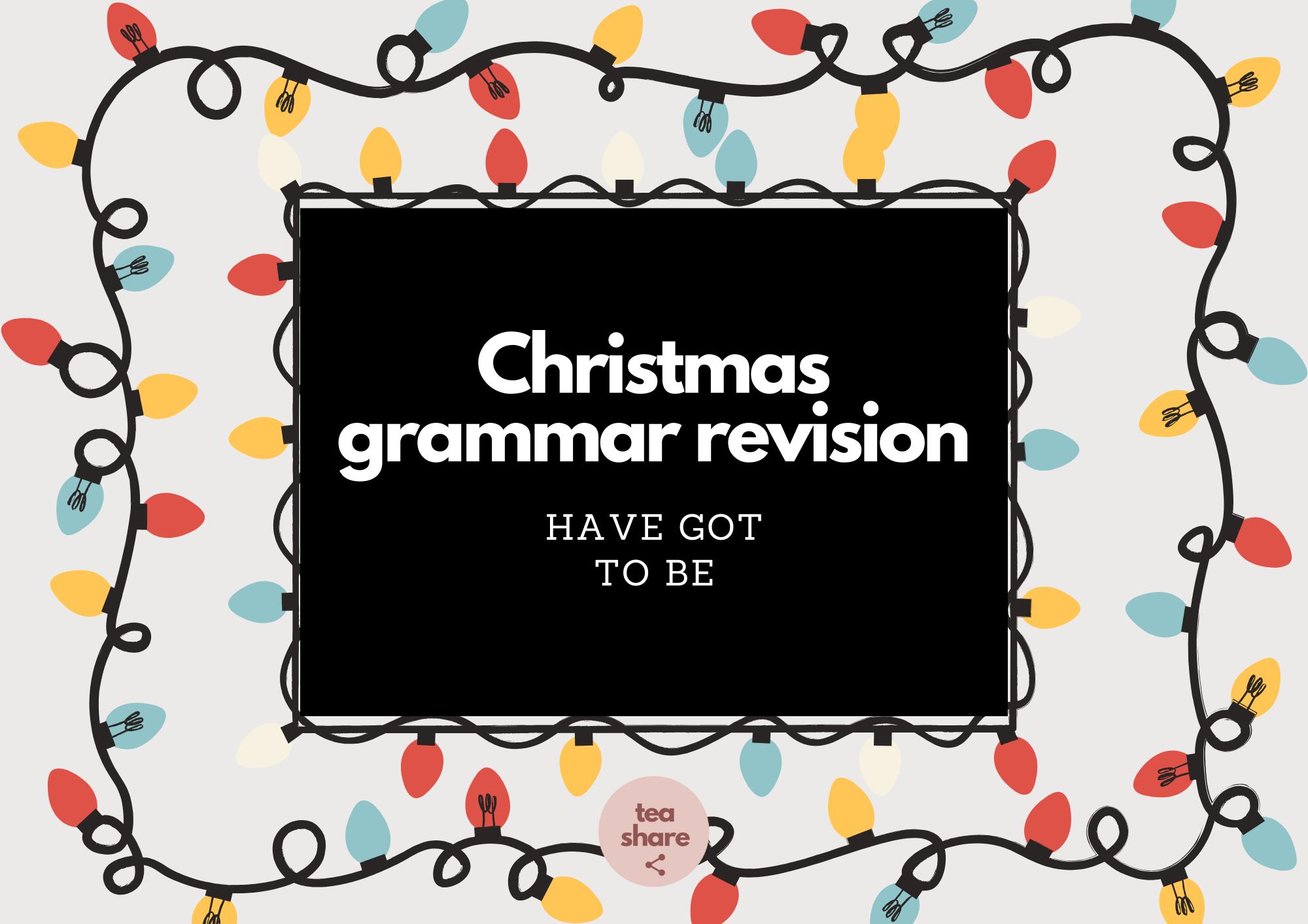 Christmas GRAMMAR practice set HAVE GOT + TO BE for younger learners ...