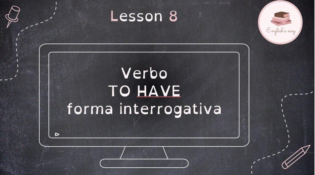 VERBO TO HAVE - forma interrogativa e short answers • Edudoro