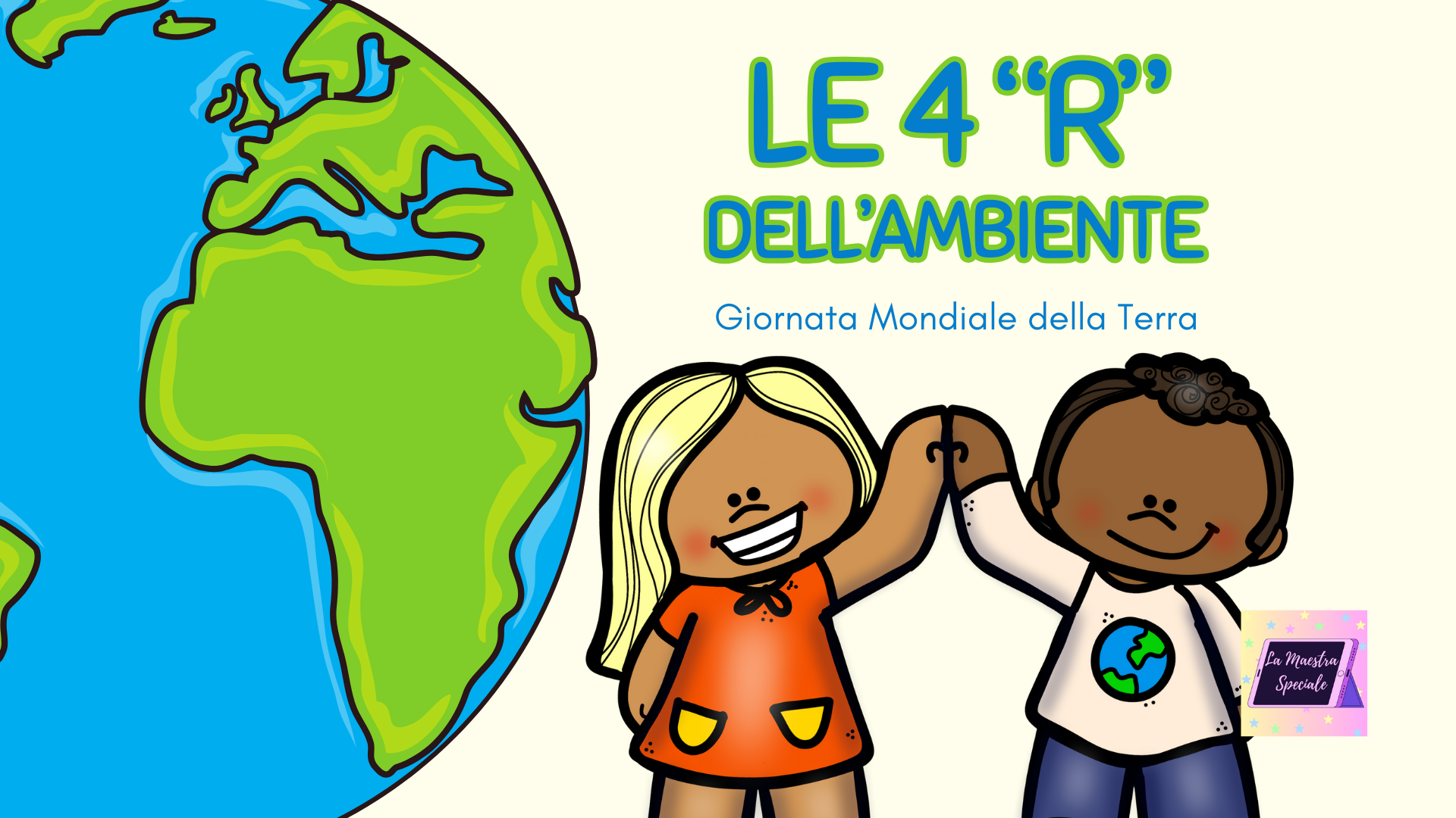 LE 4 R DELL'AMBIENTE - GIORNATA MONDIALE DELLA TERRA • Edudoro