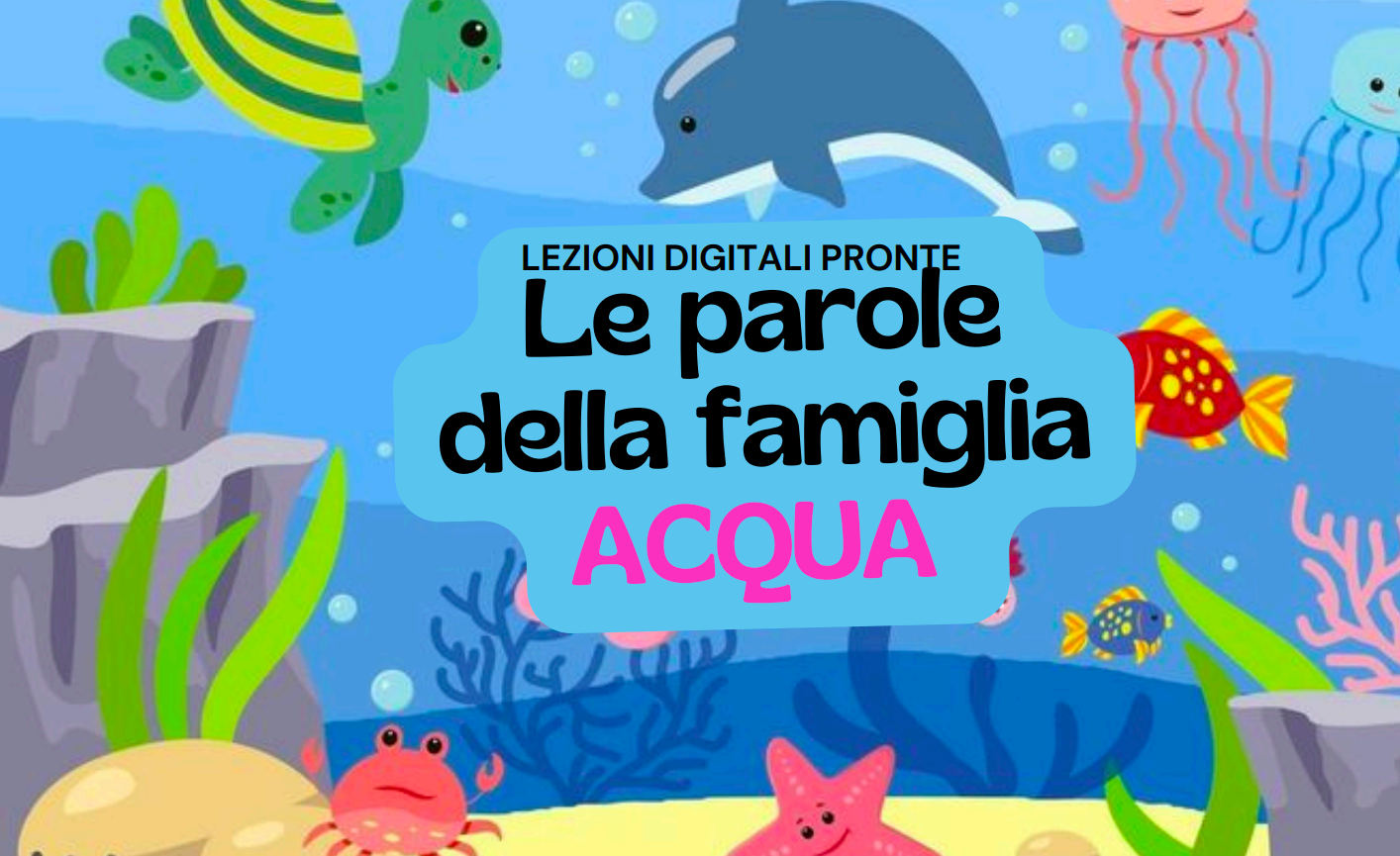 LE PAROLE DELLA FAMIGLIA ACQUA. LEZIONI DIGITALI PRONTE ALL'USO E ...