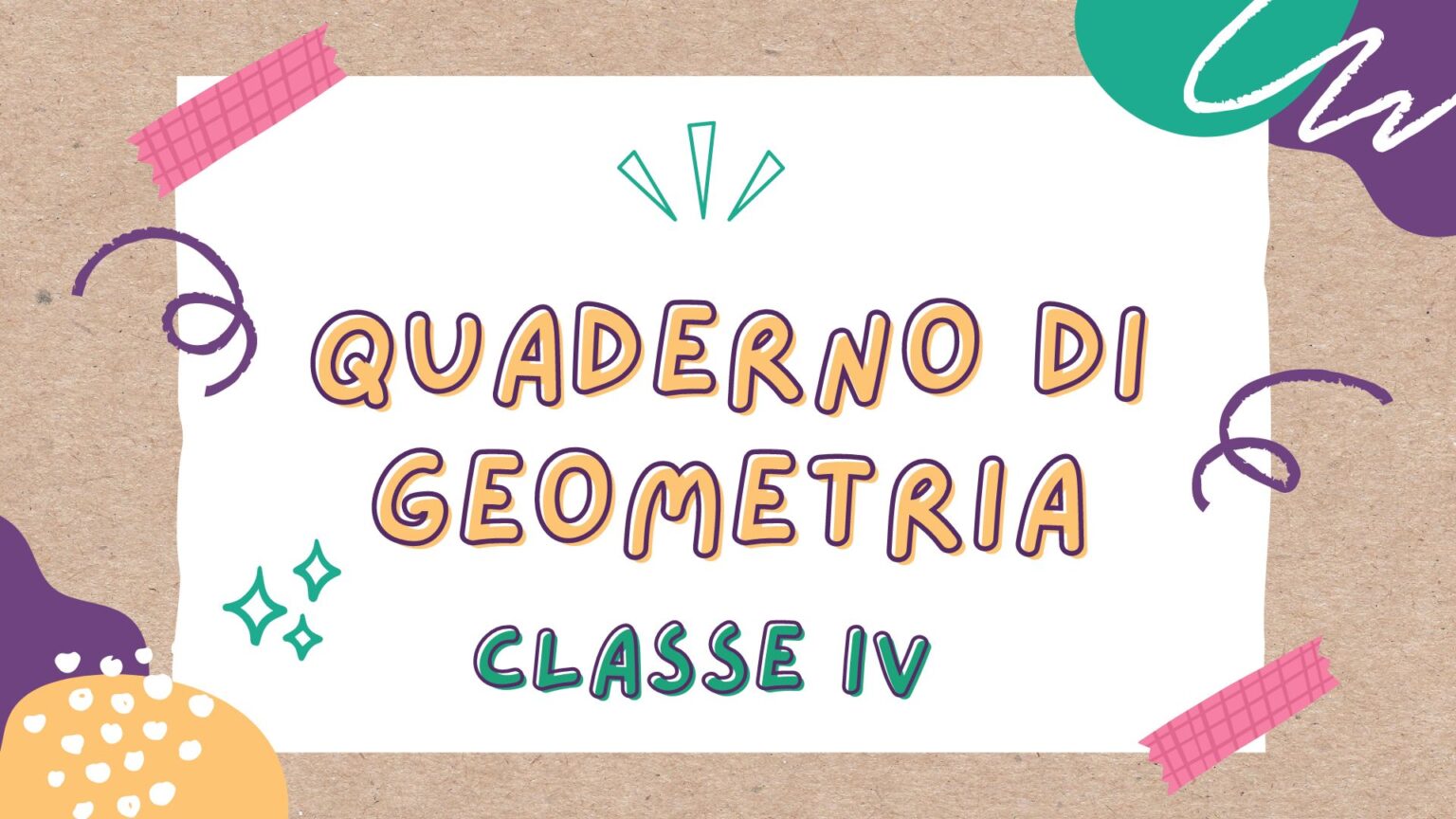 QUADERNO DI GEOMETRIA – Classe IV – per tutto l’anno scolastico. • Edudoro