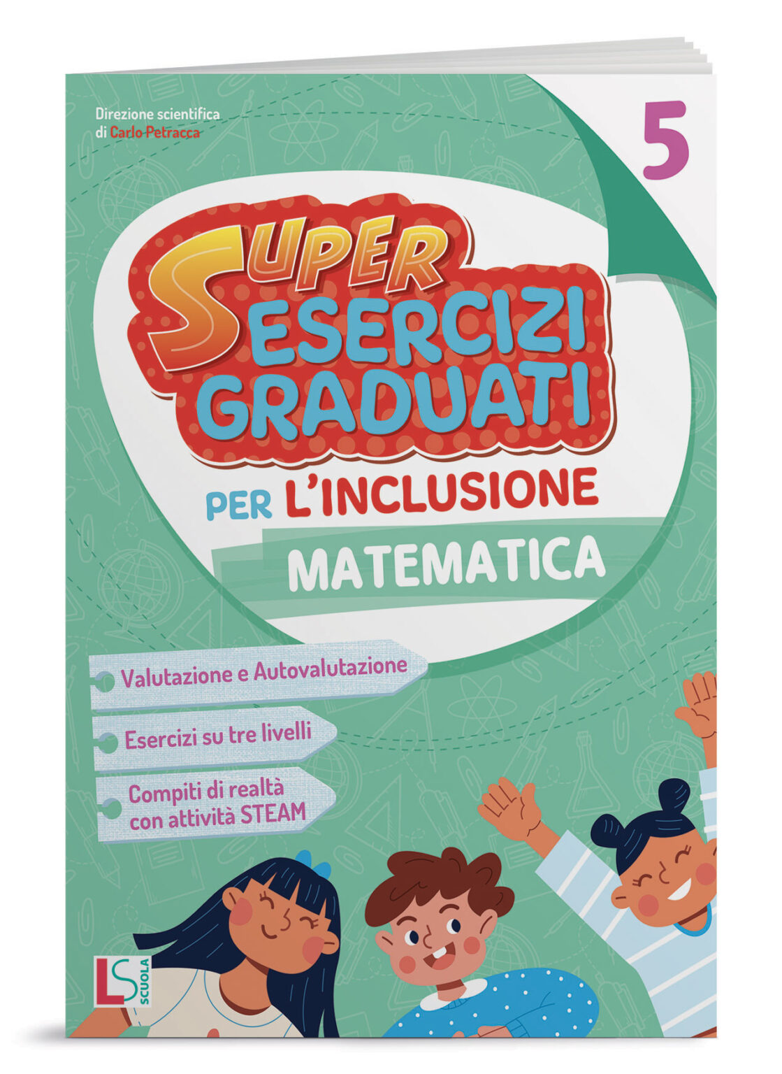 SUPER ESERCIZI GRADUATI PER L'INCLUSIONE - MATEMATICA 5 • Edudoro